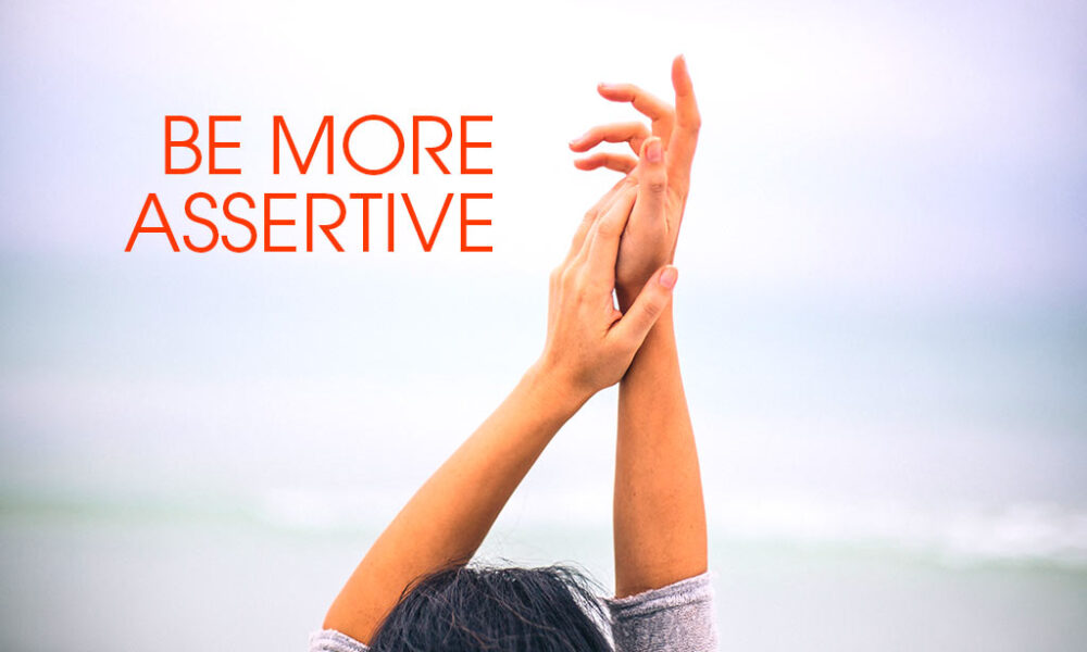 Assertiveness- Improve Your Relationships. #1 sumermanwings.